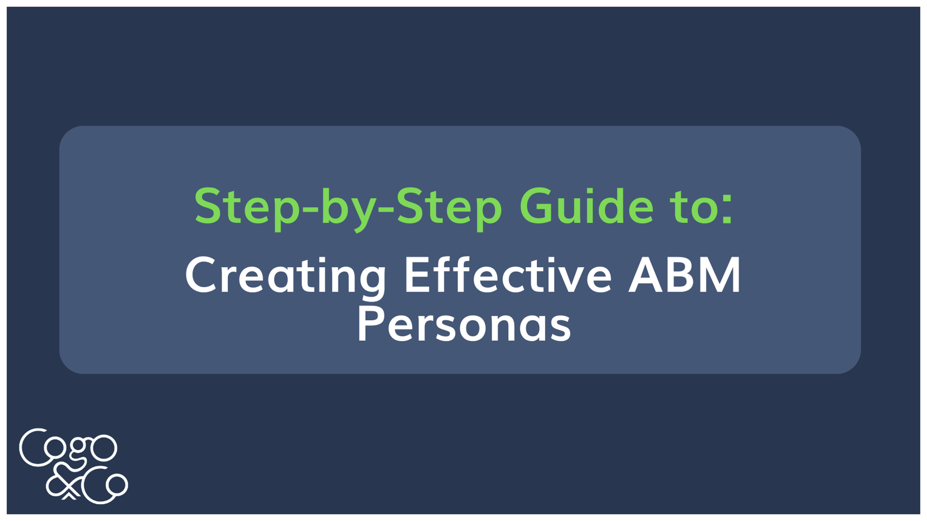 Step By Step Guide To Creating Effective Abm Personas